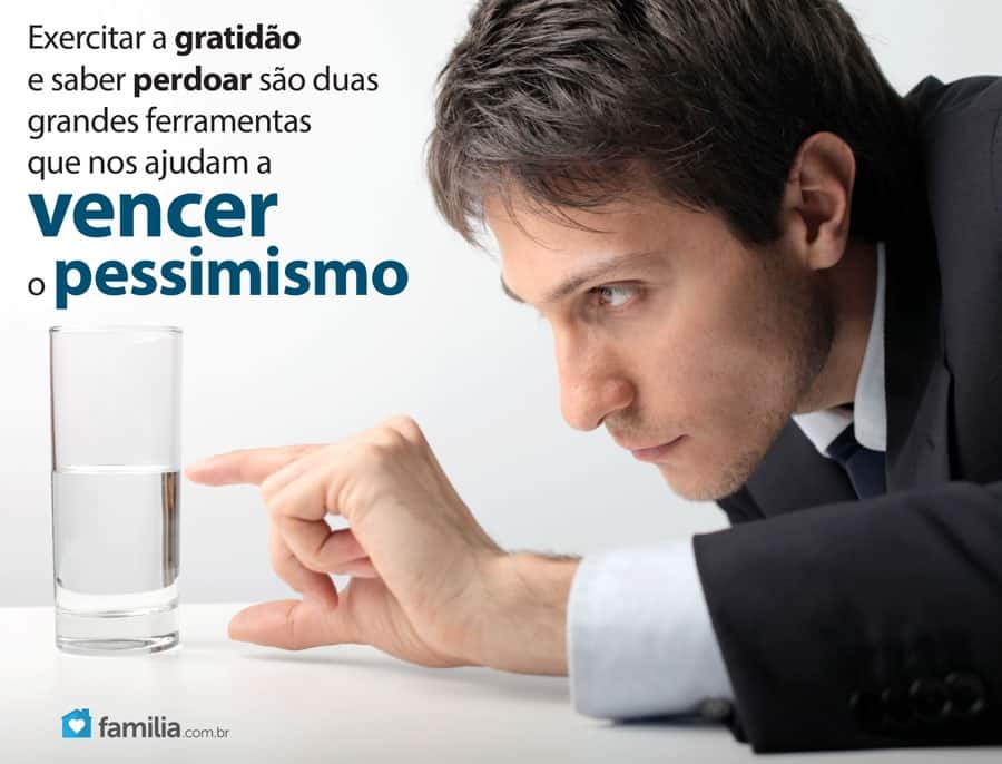 Como vencer o pessimismo | Familia