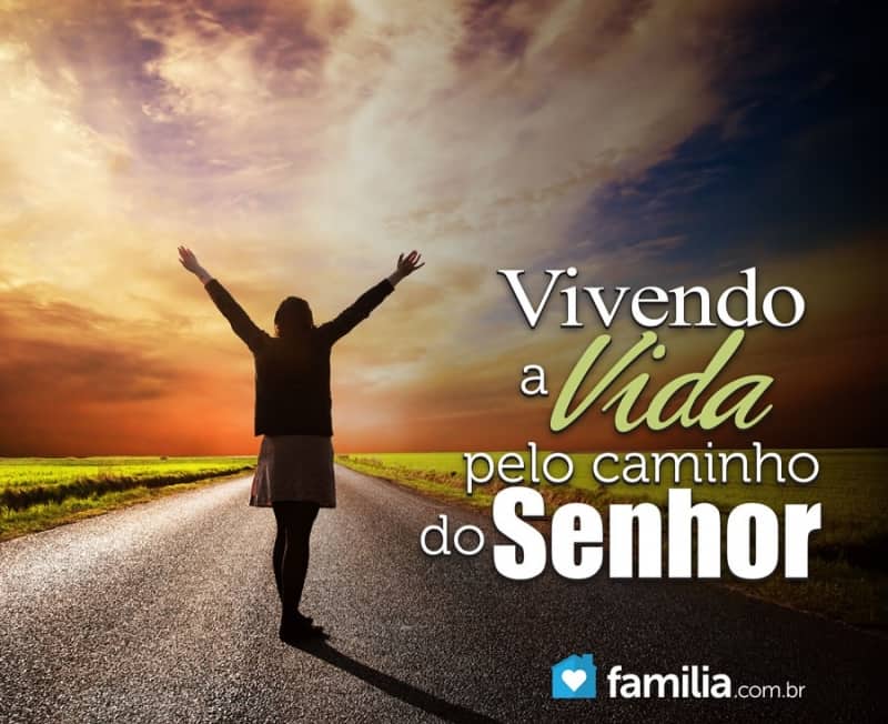 Vivendo a vida pelo caminho do Senhor | Familia