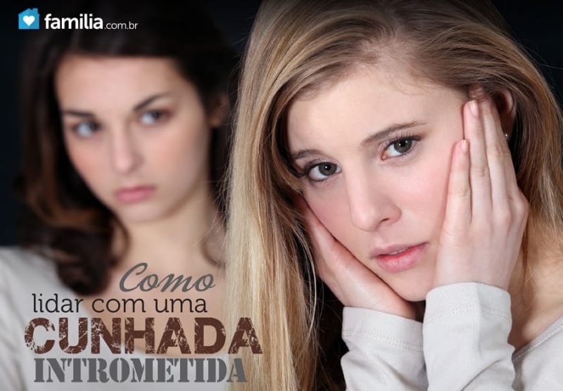 Como lidar com uma cunhada intrometida | Familia