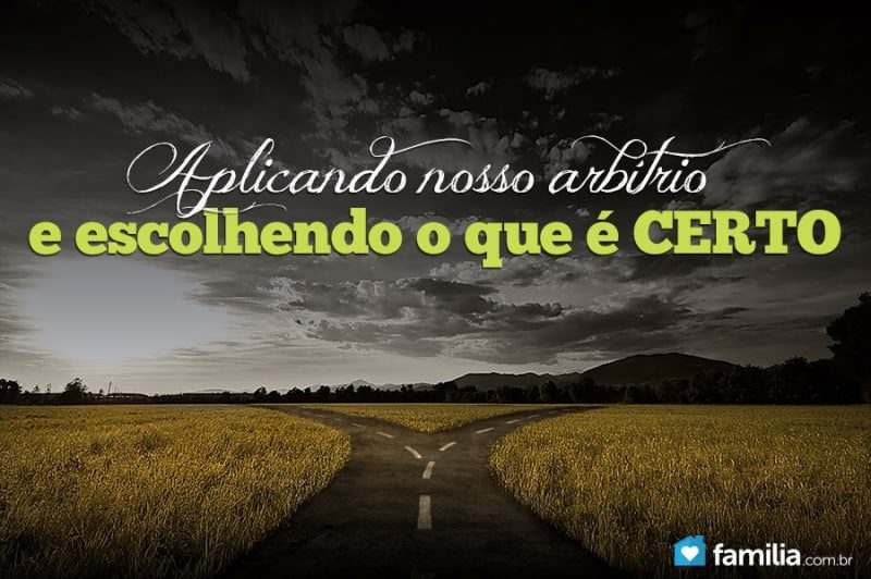 Aplicando nosso arbítrio e escolhendo o que é certo | Familia